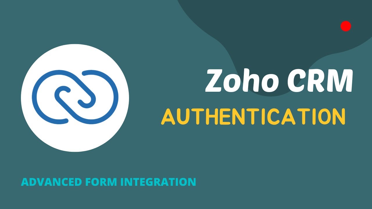 Zoho CRM Authentication - Advanced Form Integration - YouTube