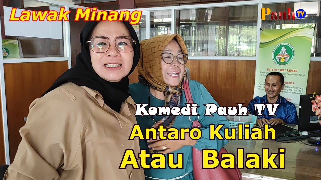 ANTARO KULIAH ATAU BALAKI- Komedi Pauh TV #061. Film Lawak Minang - YouTube
