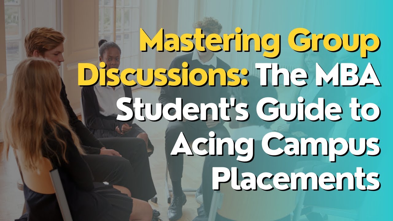 Mastering Group Discussions: The MBA Student's Guide to Acing Campus ...