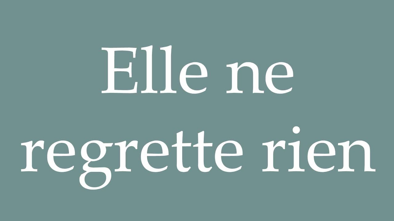 How to Pronounce ''Elle ne regrette rien'' (She Regrets Nothing ...
