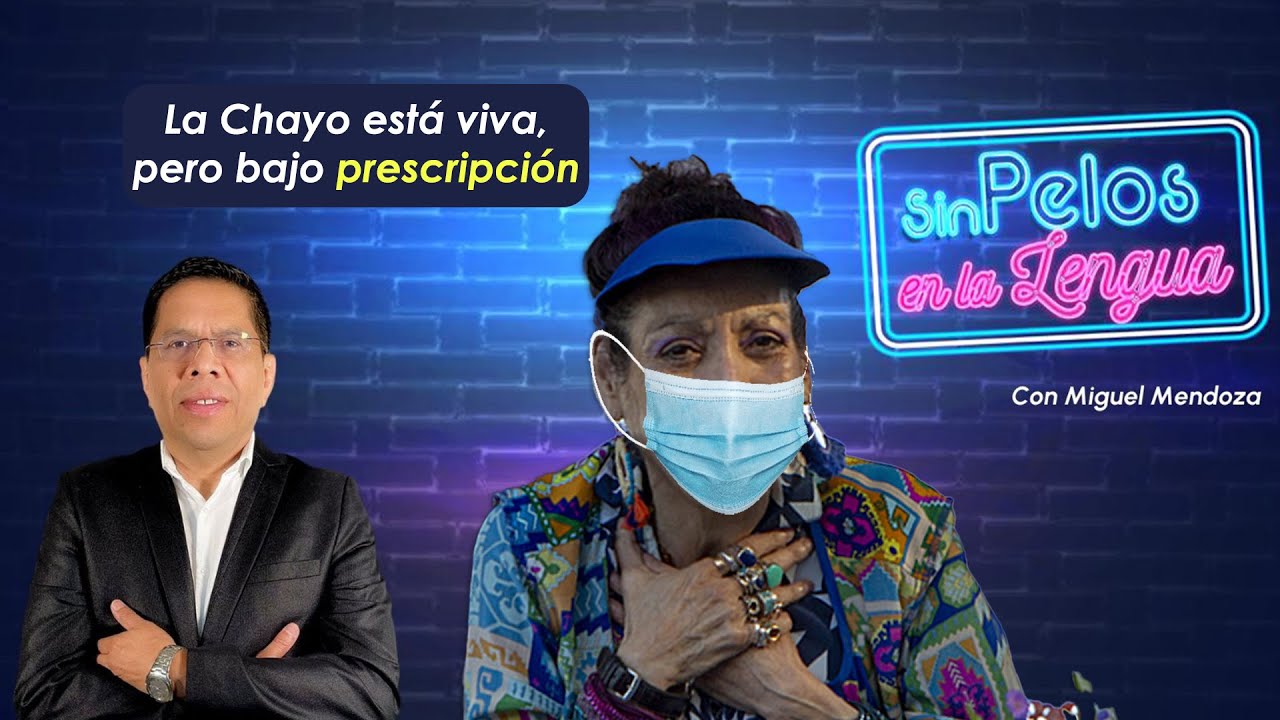 La Chayo está viva, pero bajo prescripción | Sin Pelos en la Lengua - YouTube