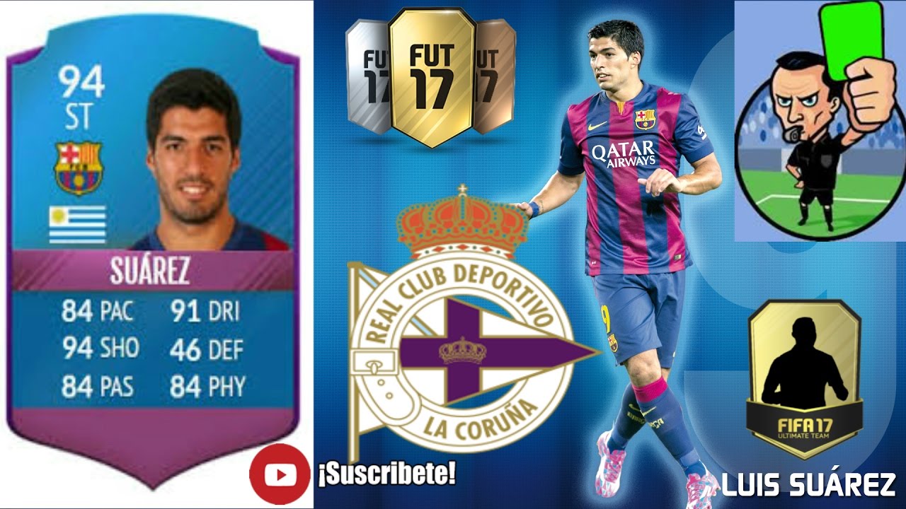 Luis Suarez SBC 94 - FIFA Ultimate Team 17 (Deportivo la coruña) Suarez ...