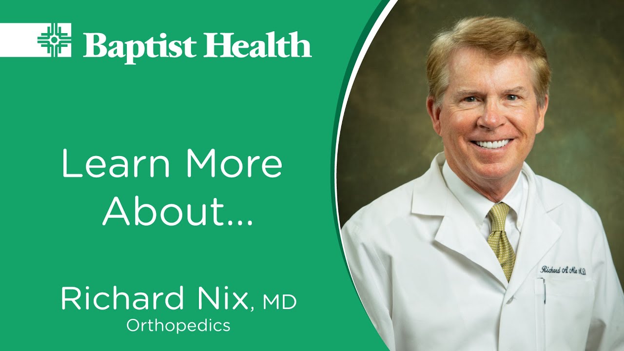 Meet Richard Nix, MD, Orthopedic Surgeon with Baptist Health Orthopedic ...