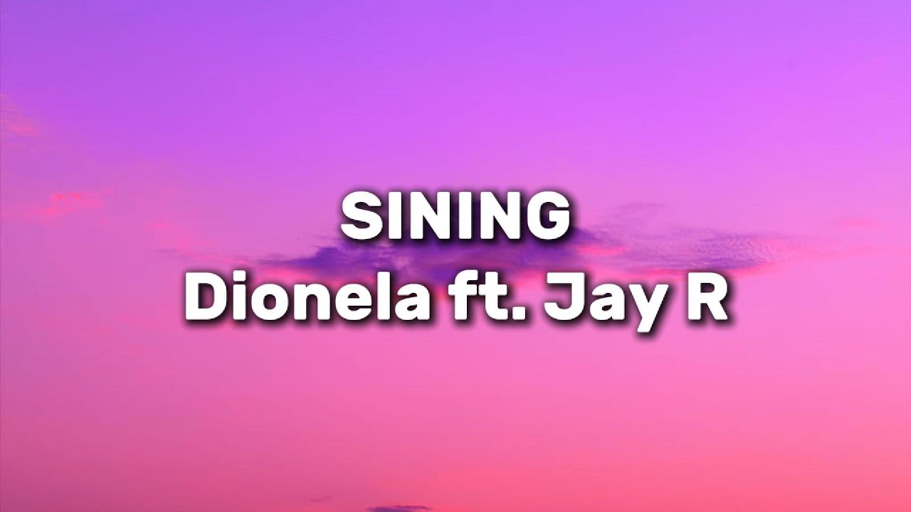 Sining - Dionela ft. Jay R (Lyrics) - YouTube
