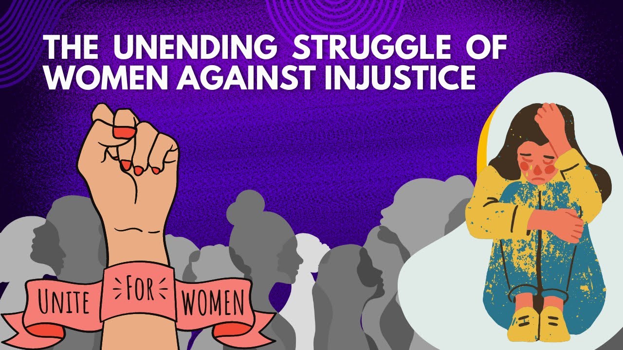 From History to Today: The Unending Struggle of Women Against Injustice ...