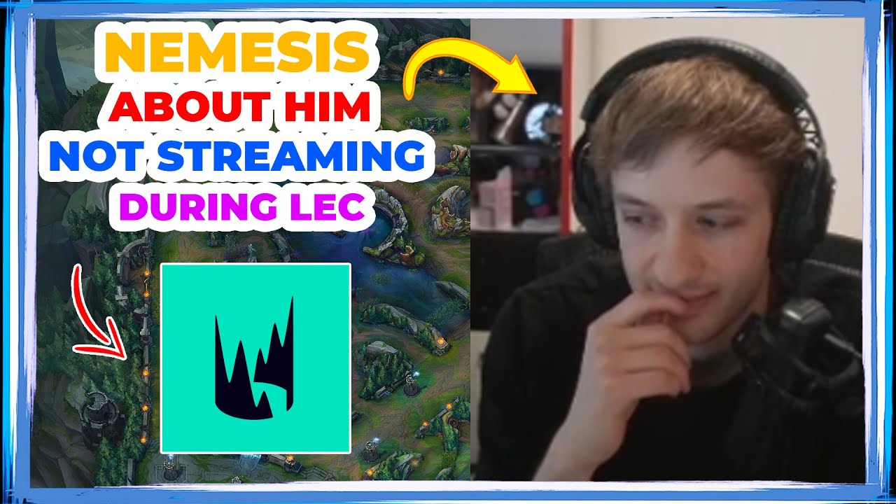 Nemesis About Him NOT STREAMING During LEC 🤔 - YouTube
