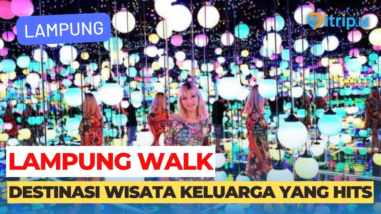 Lampung Walk - Destinasi Wisata Keluarga yang Hits dan Instagramable di ...