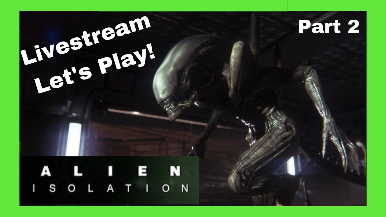 Got to Hide!! Alien Isolation Livestream Let's Play-Part 2 - YouTube