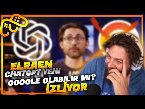 Elraen ChatGPT yeni Google olabilir mi? İzliyor @BarışÖzcan
