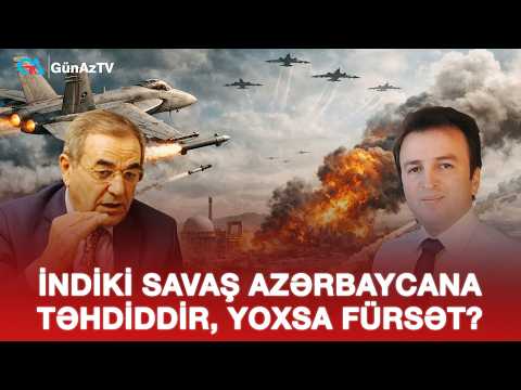 İNDİKİ SAVAŞ AZƏRBAYCANA TƏHDİDDİR YOXSA FÜRSƏT? | AÇIQ YORUM CANLI YAYIM