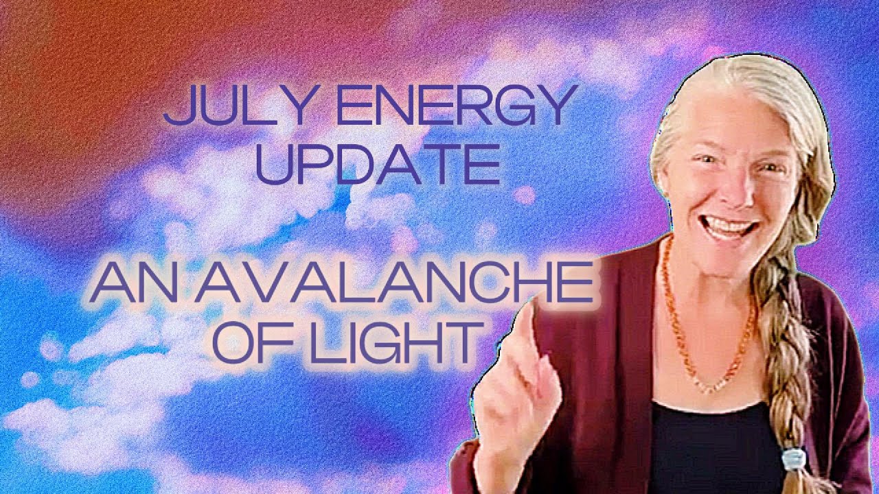 An Avalanche Of Light -- July Energy Preview and Preparation Guide ...