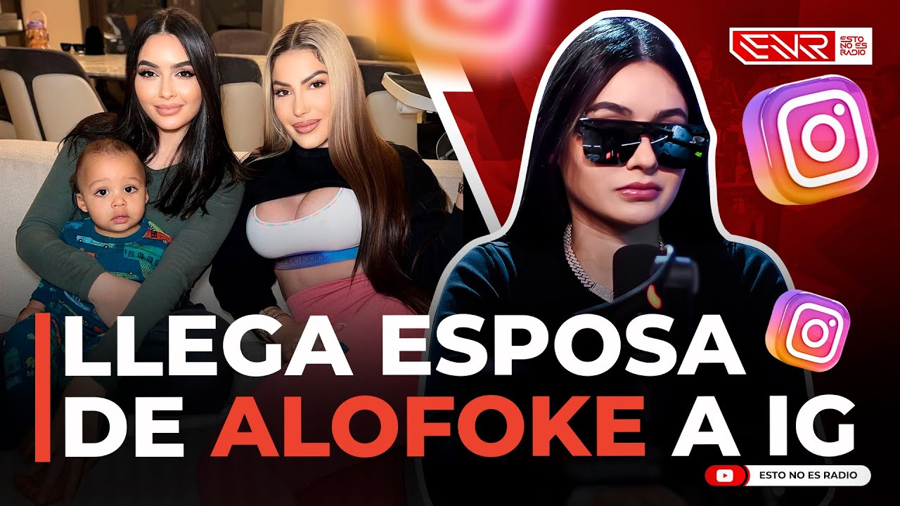¡TIEMBLA ALEXANDRA MVP! LLEGA ESPOSA DE ALOFOKE A IG (ESTO NO ES ...