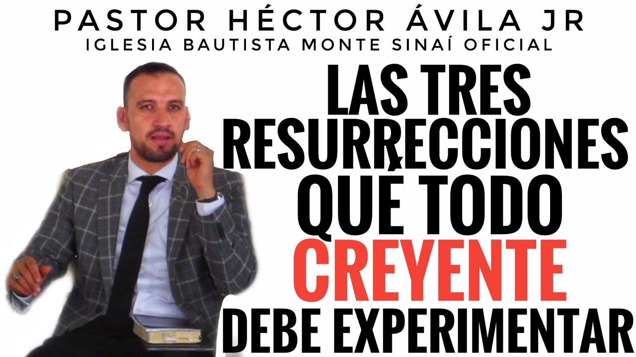 LAS TRES RESURRECCIONES QUE TODO CREYENTE DEBE EXPERIMENTAR/ PASTOR ...