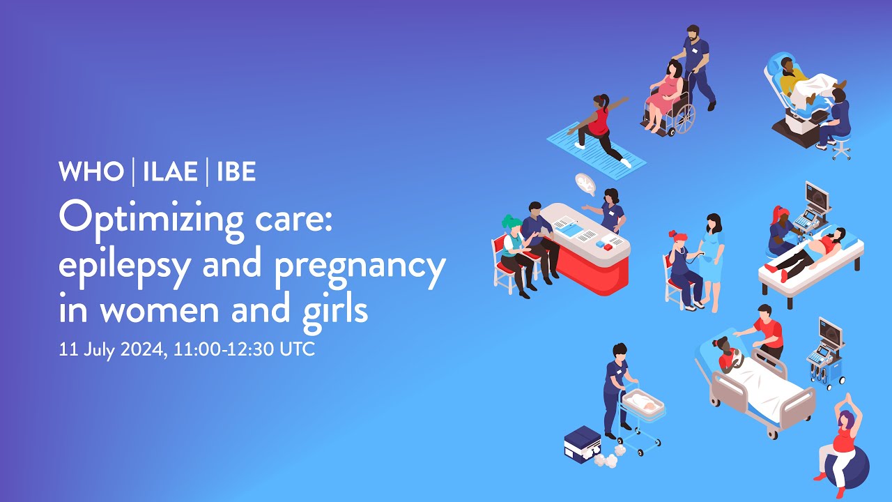 WHO ILAE IBE Webinar - Optimizing care: Epilepsy and pregnancy in women ...