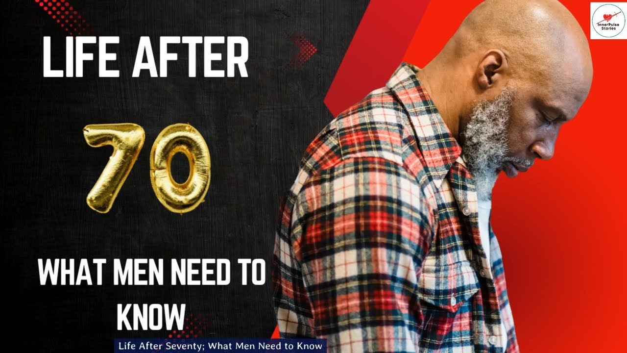 Life After 70; What Men Need to Know - YouTube