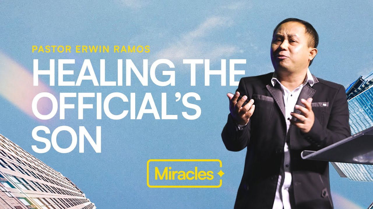 Miracles: Healing the Official's Son | Erwin Ramos - YouTube