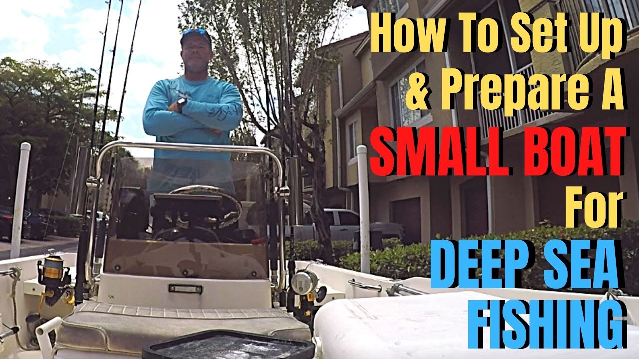 How To Prepare a SMALL BOAT for DEEP SEA FISHING | 17 foot Key West ...