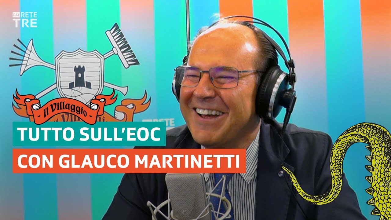 Tutto sull'EOC con Glauco Martinetti | Il Villaggio di Rete Tre | RSI ...