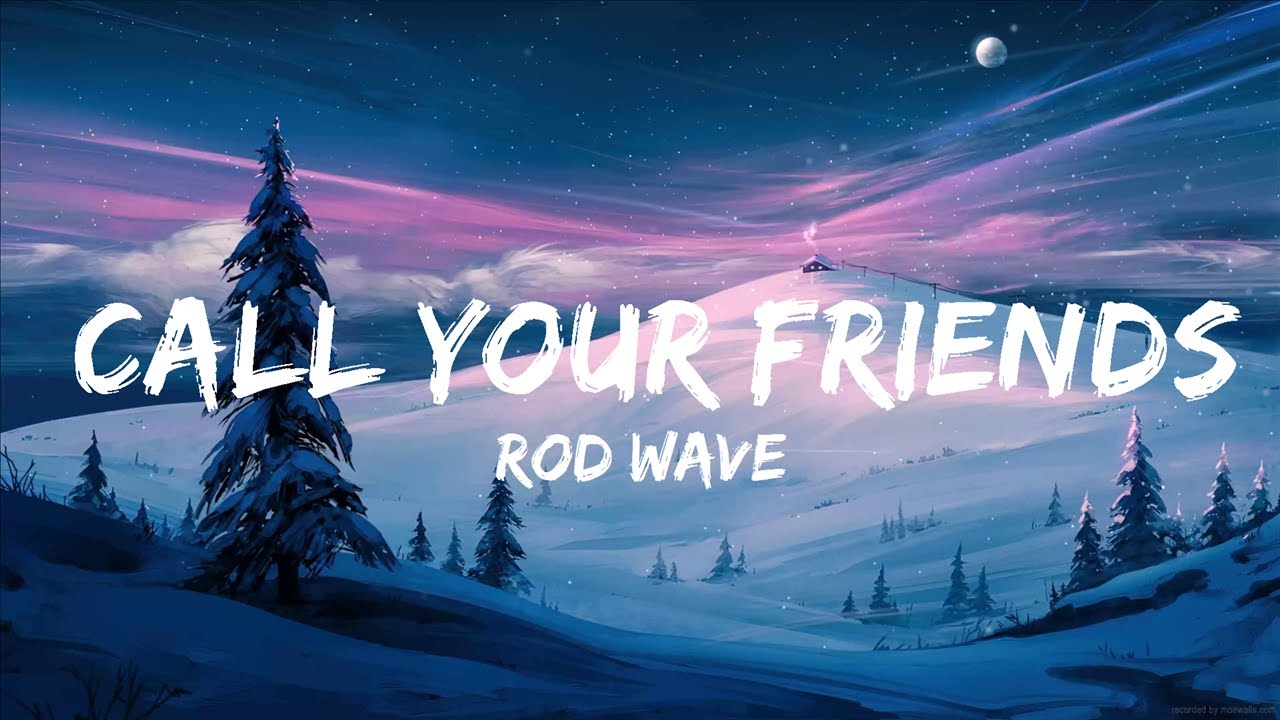 Rod Wave - Call Your Friends (Lyrics) |25min - YouTube