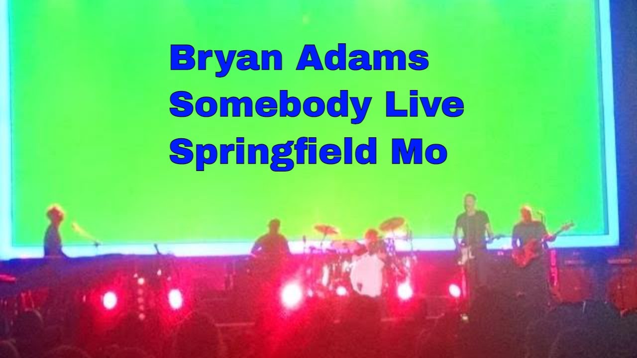 Bryan Adams Live Springfield mo Somebody - YouTube