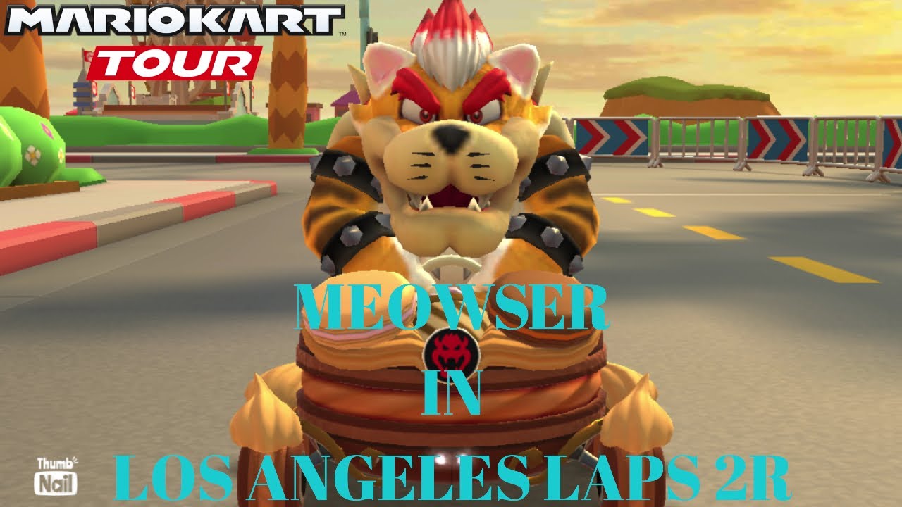 Mario Kart Tour - Meowser in Los Angeles Laps 2R - YouTube