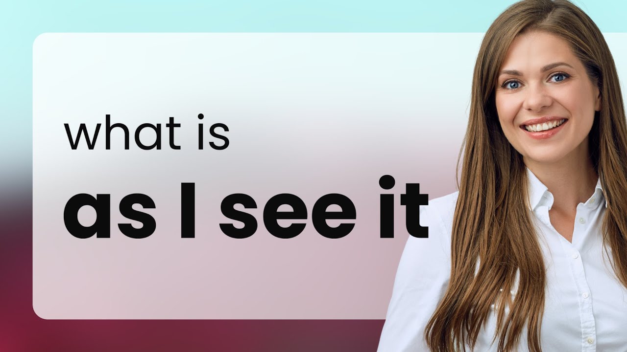 Understanding "As I See It": A Guide to English Expressions - YouTube