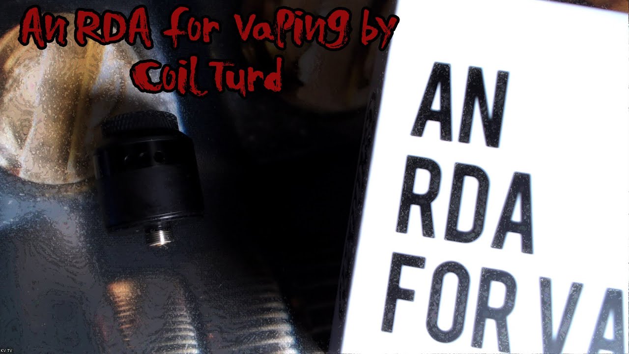 An RDA for Vaping by Coil Turd - YouTube
