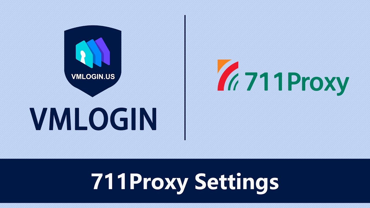 Configure 711Proxy with VMLogin Antidetect Browser: Login Multi-account Without Detection ...