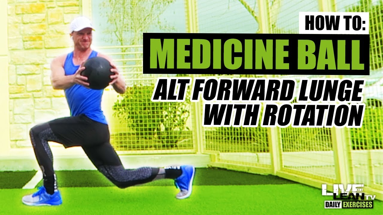 How To Do An ALTERNATING MEDICINE BALL FORWARD LUNGE WITH ROTATION ...
