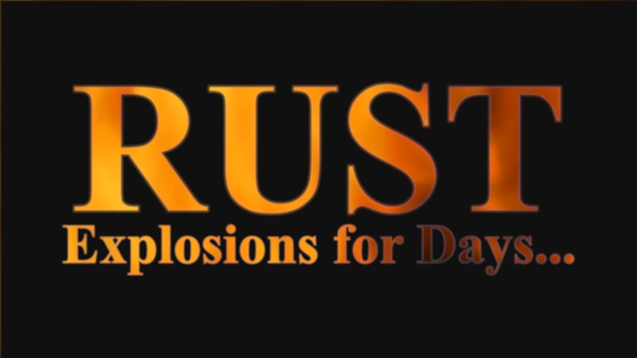 Rust: Explosions for Days... - YouTube