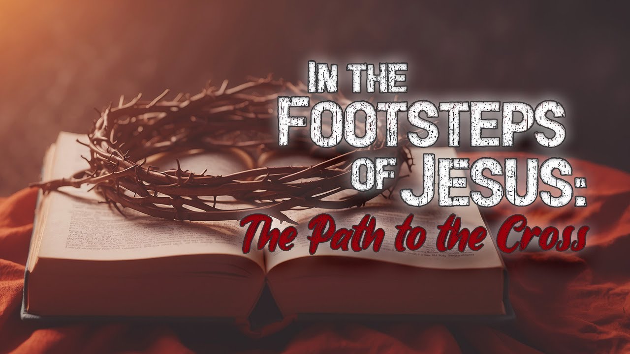 In the Footsteps of Jesus: The Path to the Cross - YouTube