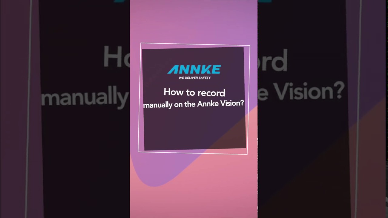 How to Record Manually on the Annke Vision - YouTube