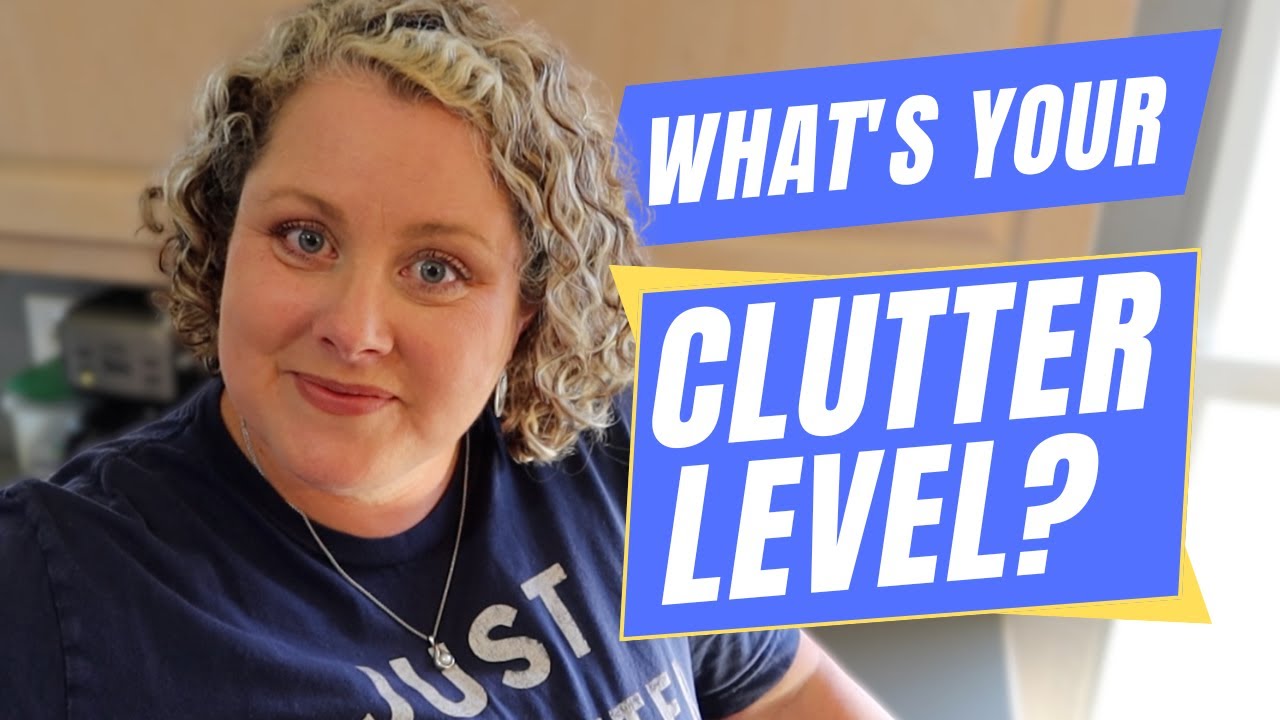 What's Your Clutter Level? (And How that Affects Your Decluttering ...