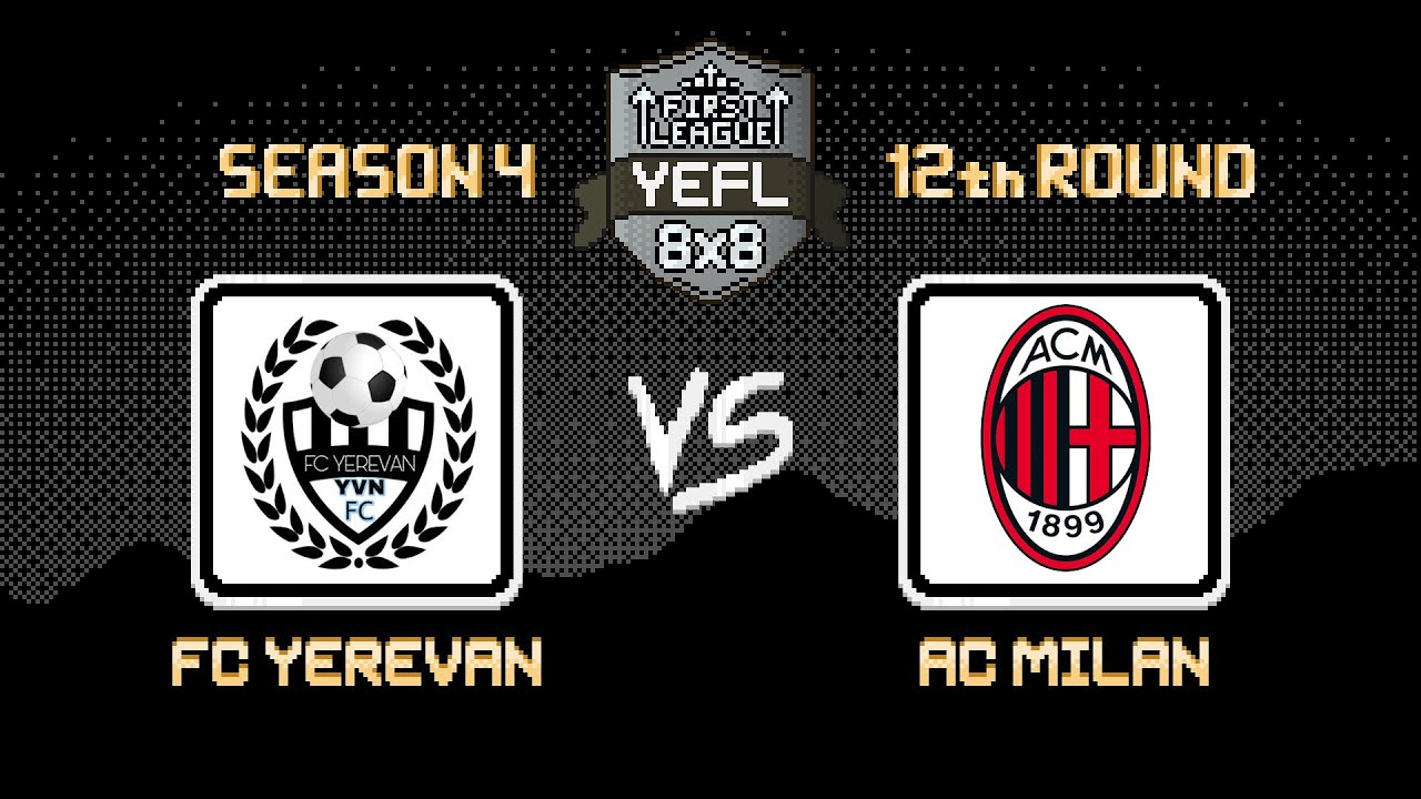12th Round YEFL 8x8 S4 «FIRST LEAGUE» - FC Yerevan 7:3 AC Milan - YouTube