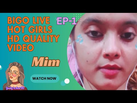 Mim || Episode - 1 || HD Quality Bigo Live video hot Bangladeshi girl live video