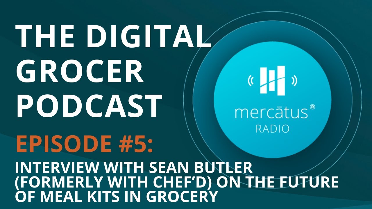 The Future of Meal-kits in Grocery - Digital Grocer Podcast - with Chef ...