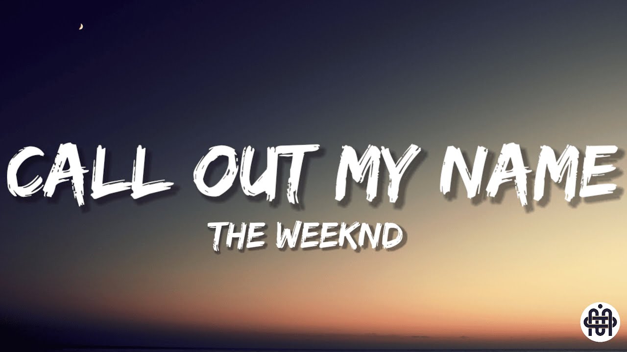 The Weeknd - Call Out My Name (Lyrics) - YouTube
