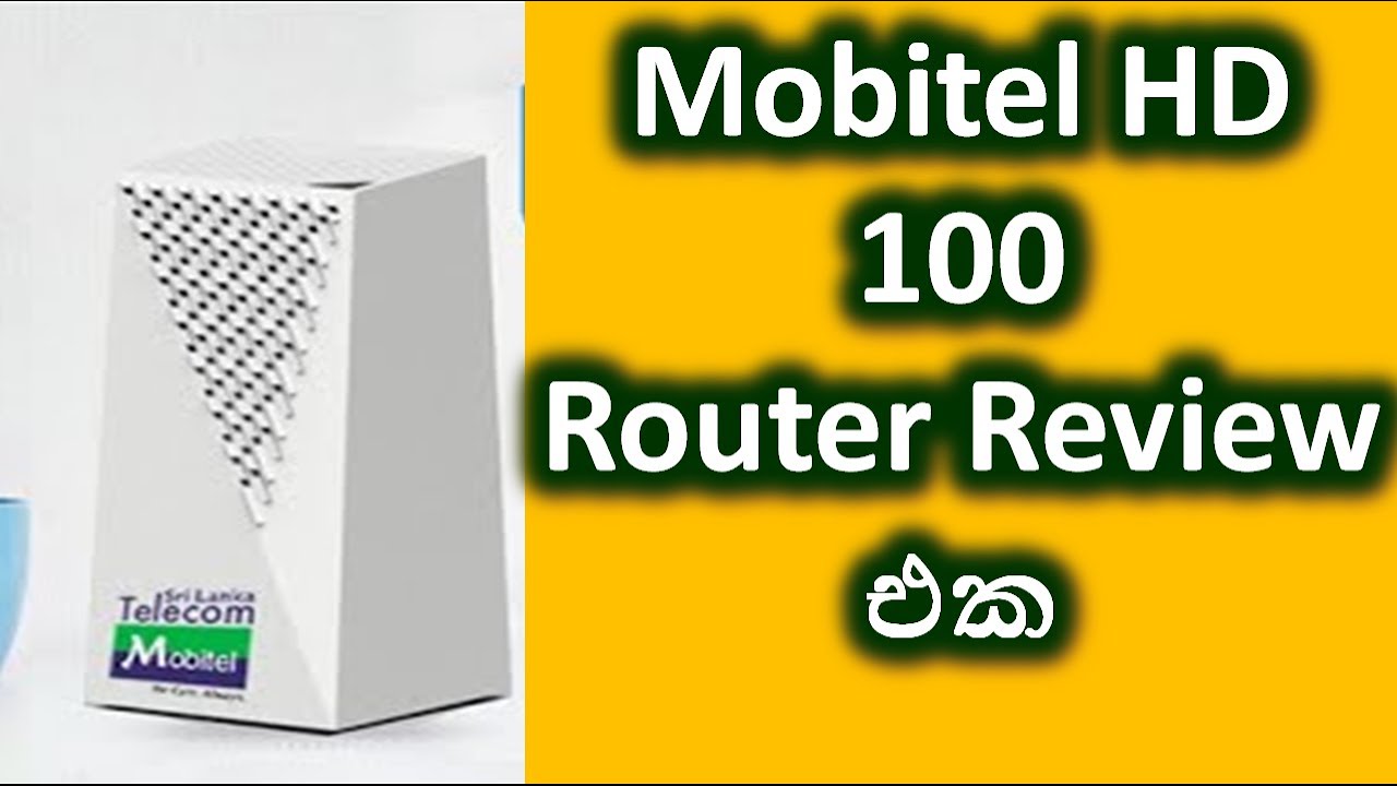 Mobitel HD 100 Router Review sinhala by unlock.lk - YouTube