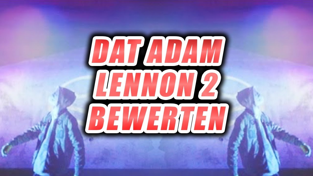 DAT ADAM - Lennon 2 (HYDRA 3D) / Ich bewerte MUSIK - YouTube