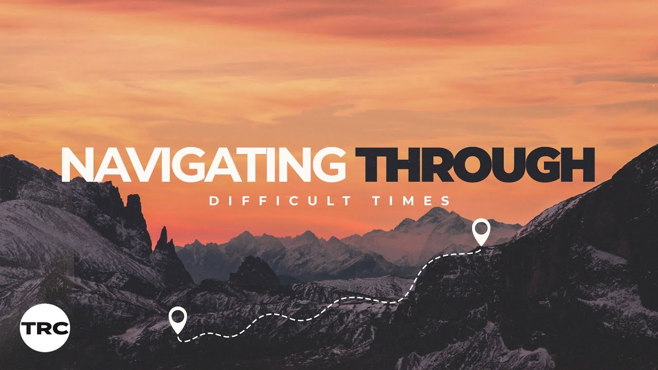 Navigating Through Difficult Times | Pastor Gerald Samaroo | TRC - YouTube