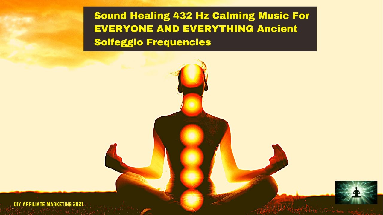 Sound Healing 432 Hz Calming Music For Everyone Ancient Solfeggio ...