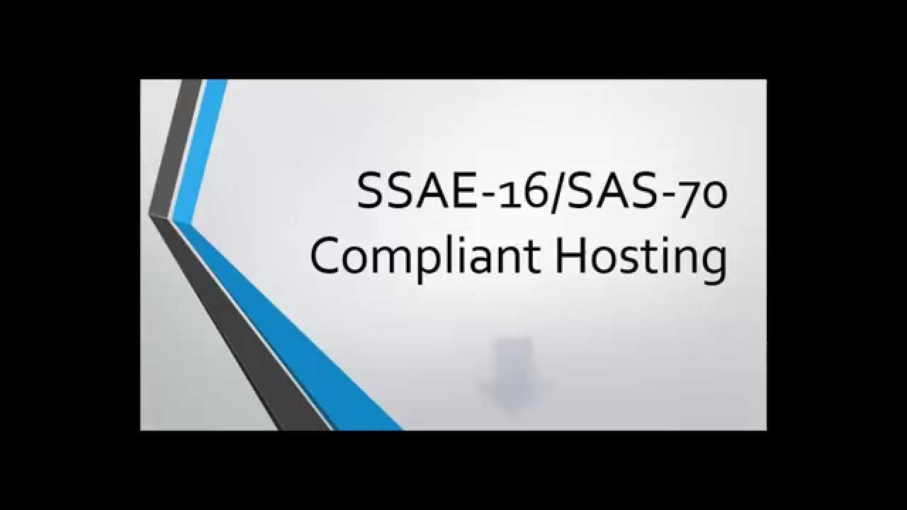 SSAE-16/SAS 70 Compliant Hosting - HIPPA Secure SSAE 16 Compliant ...