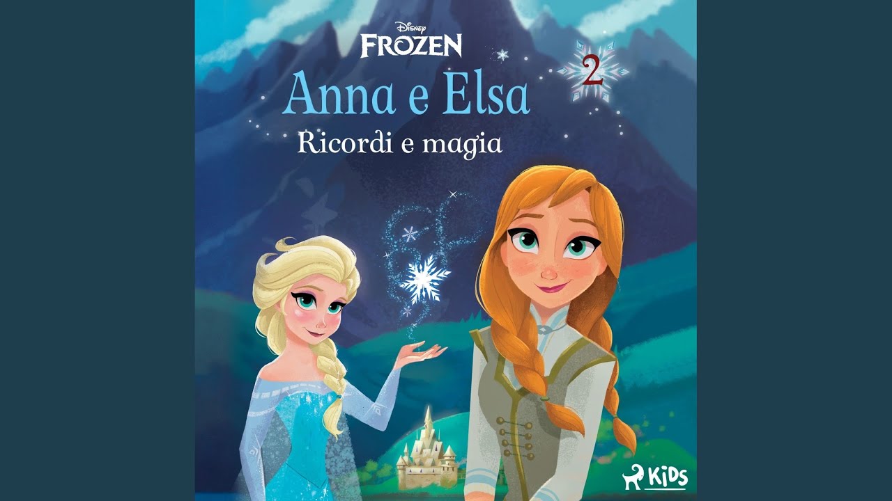 Capitolo 12 - Frozen - Anna e Elsa 2 - Ricordi e magia - YouTube