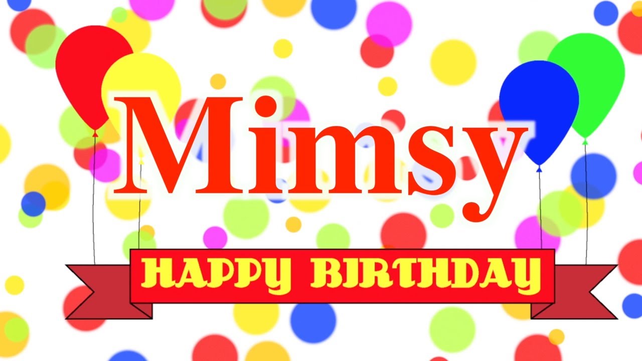 Happy Birthday Mimsy Song - YouTube