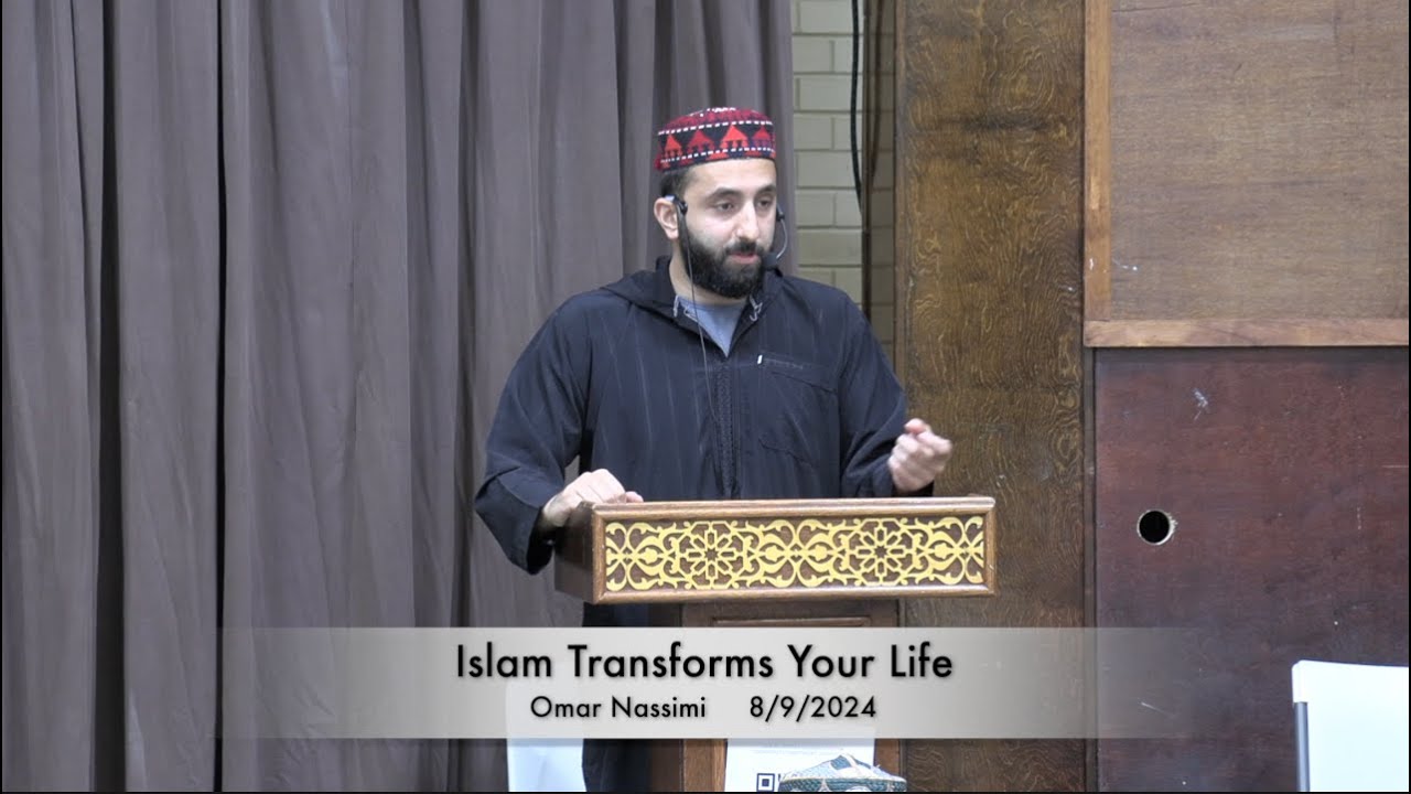 Islam Transforms Your Life . Omar Nassimi 8/9/2024 - YouTube