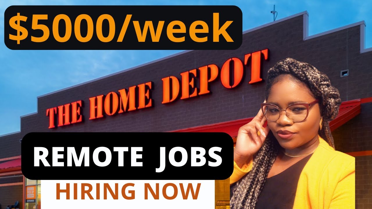 Remote Jobs $5000 per week with Home Depot | Work from Home Jobs 2023 ...