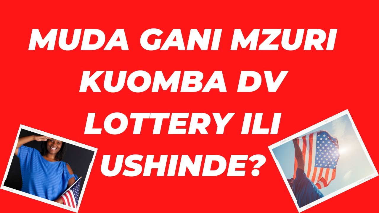 Muda gani mzuri wa kuomba Green Card Lottery ili ushinde DV Lottery? # ...
