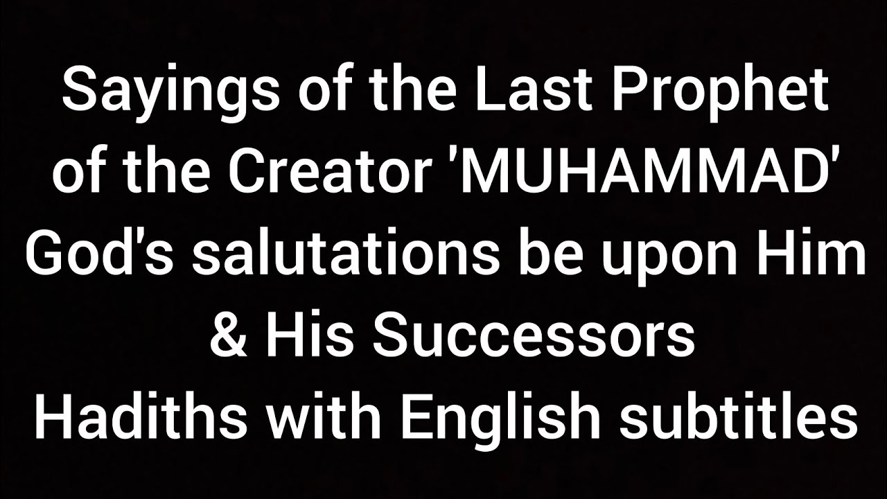 Sayings of the Last Prophet of the Creator 'Muhammad' God's salutations ...