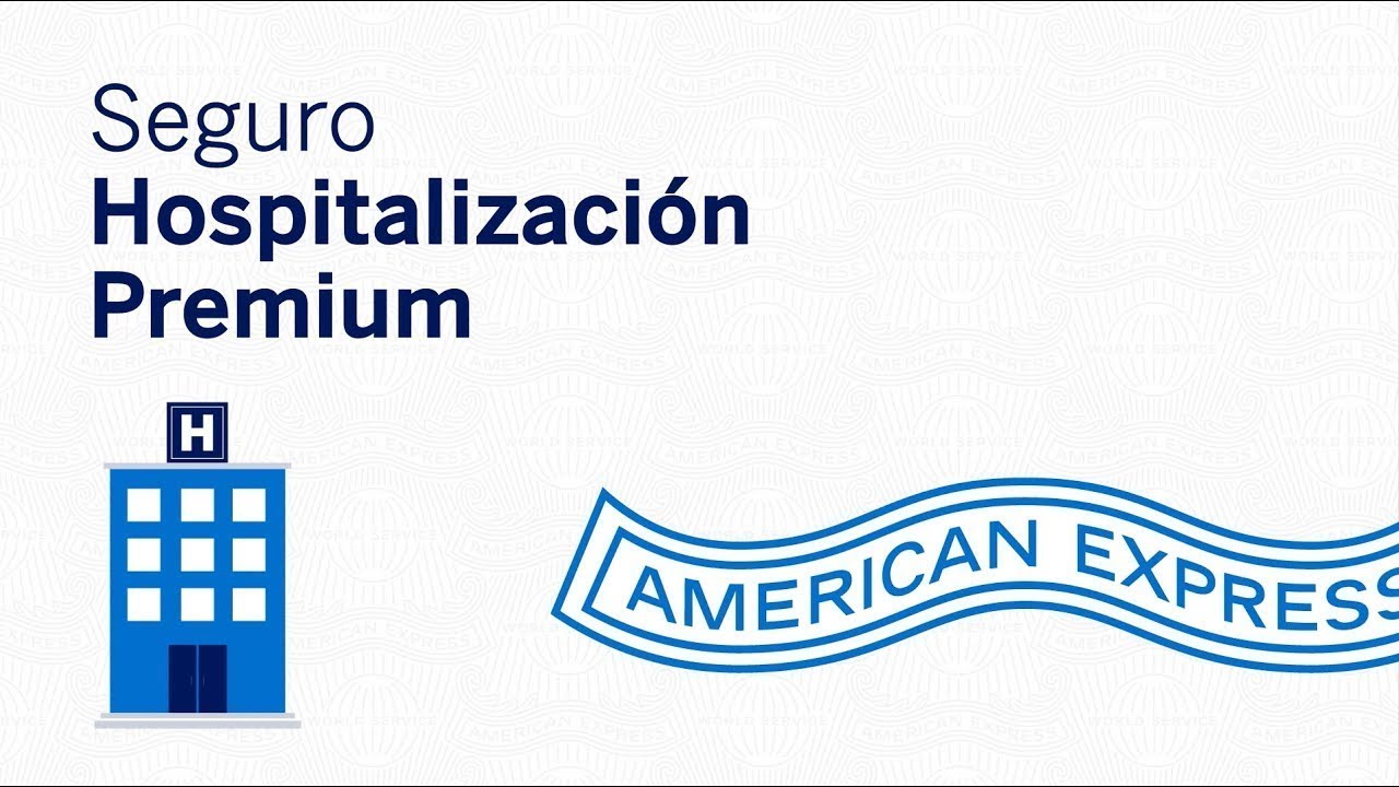 Seguro Hospitalización Premium – American Express España - YouTube