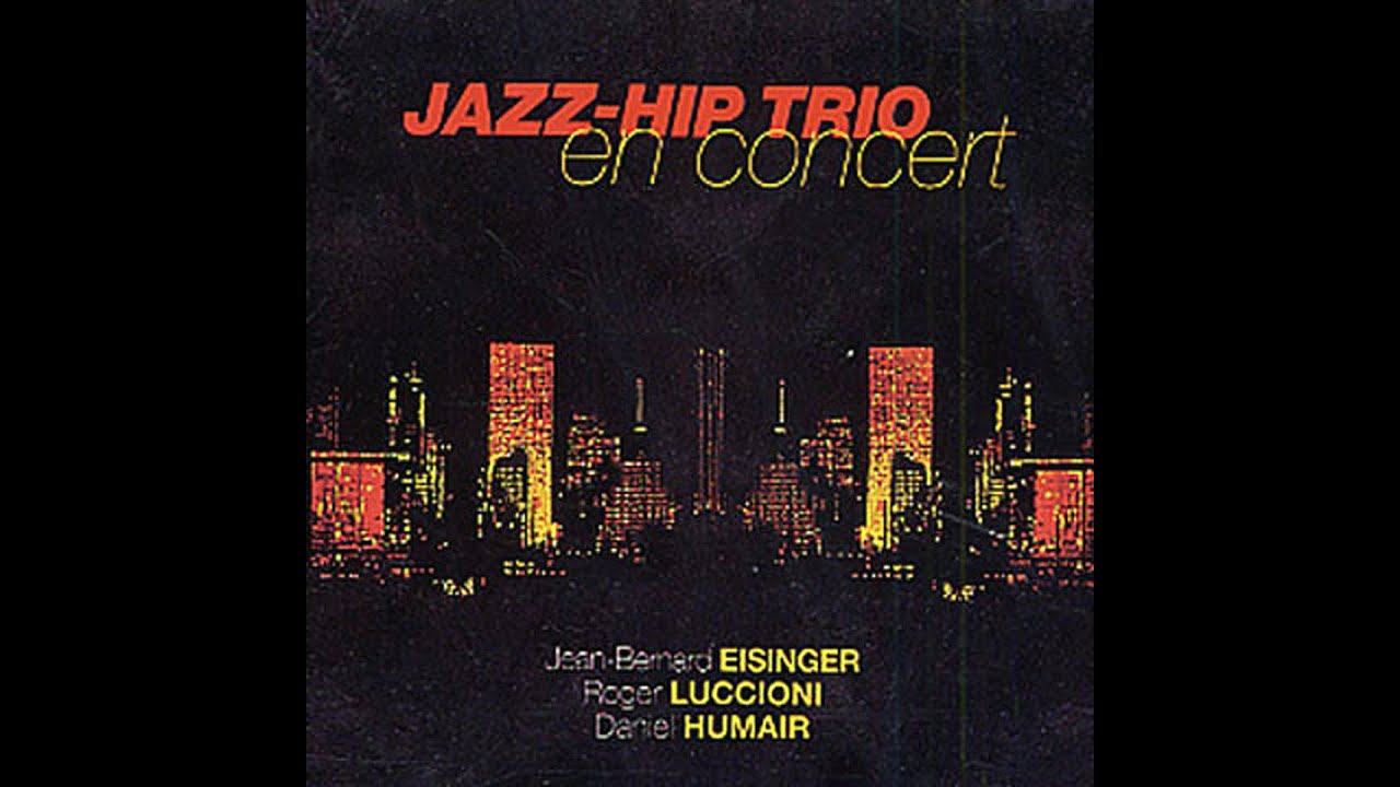 Jazz-Hip Trio - En Concert - Fr CELP CEL 48 2003 CD FULL - YouTube